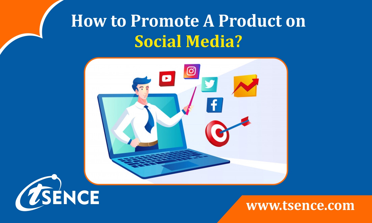 How to promote a product on Social Media ? - Website designing company