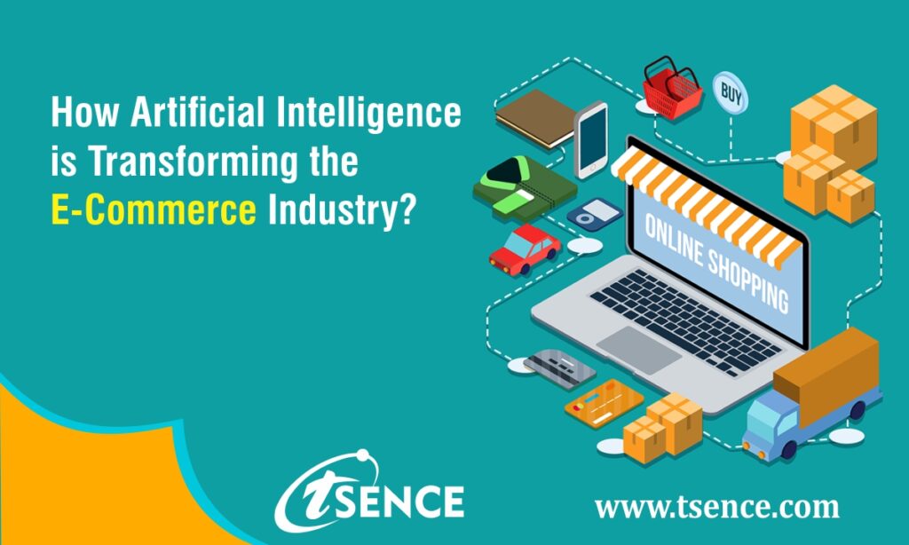 How Artificial Intelligence Is Transforming the E-Commerce Industry ...